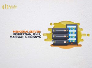 Mengenal Server: Arti, Jenis, Fungsi, dan Manfaatnya - GoldenFast.net