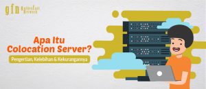 Apa Itu Colocation Server, Jenis, Kelebihan & Kekurangan