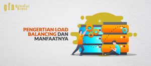 Pengertian Load Balancing dan Manfaatnya untuk Server