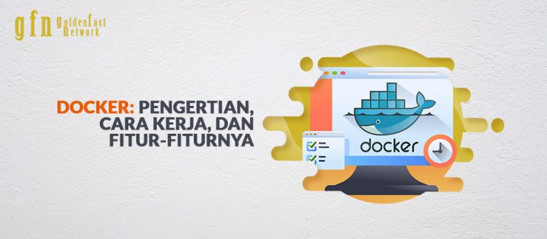 Docker: Pengertian, Cara Kerja, & Fitur-fiturnya - GFN Blog